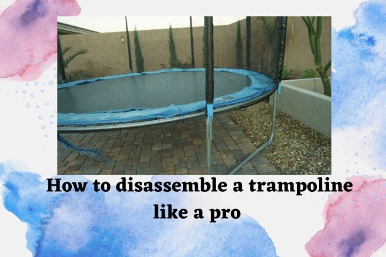 How to Disassemble a Trampoline in 4 Easy Steps: The Ultimate Guide for ...